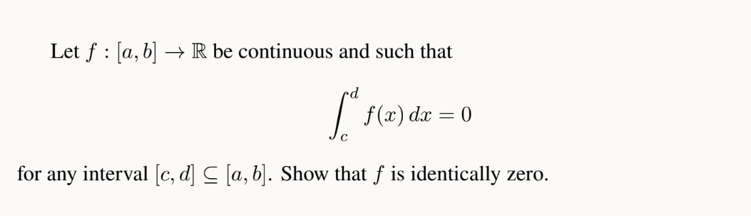 Solved Let f:[a,b]→R be continuous and such that ∫cdf(x)dx=0 | Chegg.com