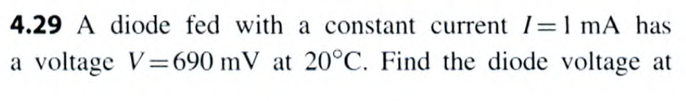 Solved 4.29 A diode fed with a constant current I=1 mA has a | Chegg.com