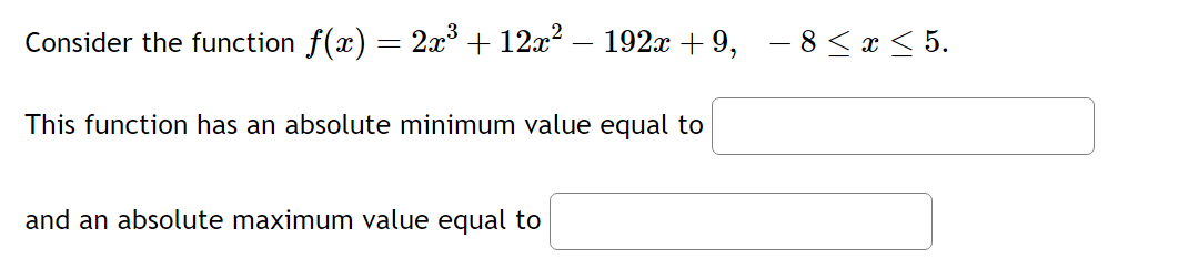 Solved Consider the function f(x)=2x3+12x2−192x+9,−8≤x≤5. | Chegg.com
