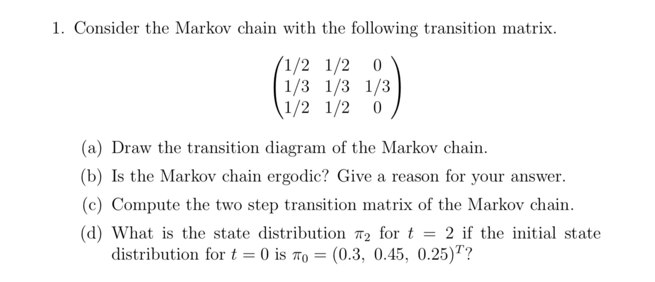 Solved 1. Consider the Markov chain with the following | Chegg.com