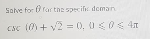 Solved Solve for @ for the specific domain. csc (0) + V2 = | Chegg.com