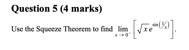 Solved Question 5 (4 marks) Use the Squeeze Theorem to find | Chegg.com