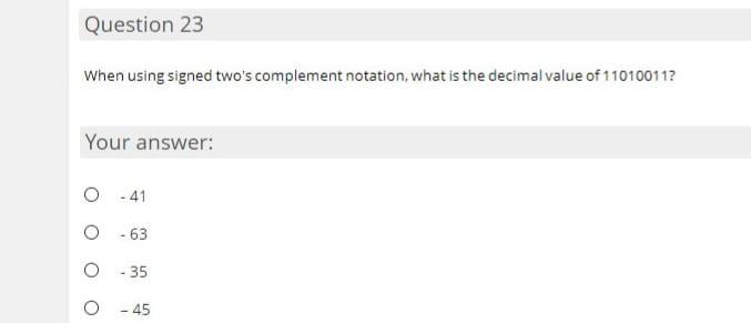 Solved Question 23 When using signed two's complement | Chegg.com