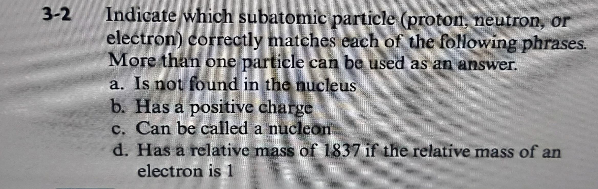Solved 3-2 Indicate which subatomic particle (proton, | Chegg.com