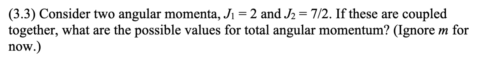Solved (3.3) Consider two angular momenta, J1=2 and J2=7/2. | Chegg.com