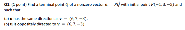 Solved Q1: (1 point) Find a terminal point Q of a nonzero | Chegg.com
