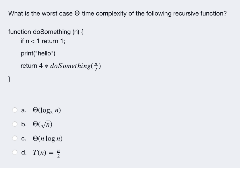 Solved What is the worst case time complexity of the | Chegg.com