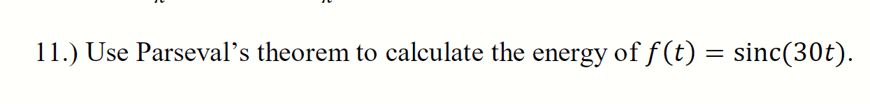 Solved 11.) Use Parseval's theorem to calculate the energy | Chegg.com