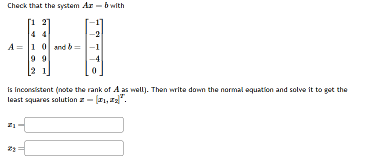 Solved Check that the system Ax=b ﻿withA=[1244109921] ﻿and | Chegg.com