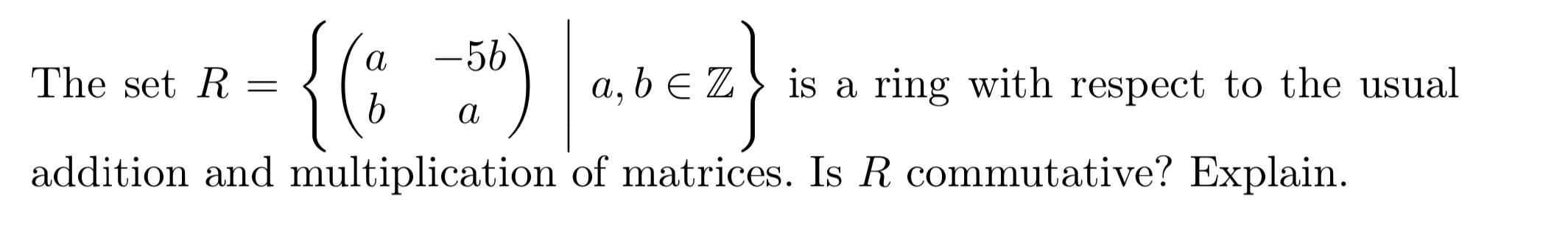 Solved The set R={(ab−5ba)∣a,b∈Z} is a ring with respect to | Chegg.com
