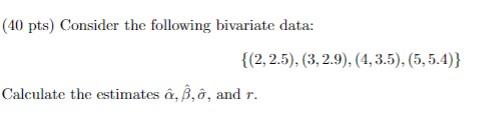 Solved (40 pts) Consider the following bivariate data: | Chegg.com