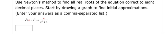 Solved Use Newton's method to find all real roots of the | Chegg.com