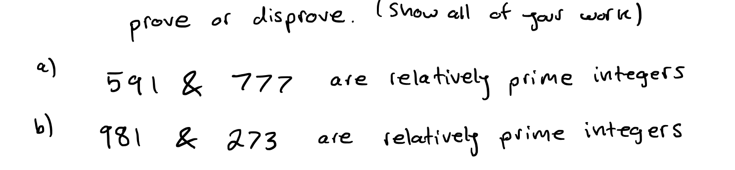 Solved prove or disprove. (Show all of jous work) a) 591&777 | Chegg.com