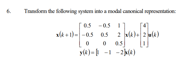 Solved 6. Transform the following system into a modal | Chegg.com