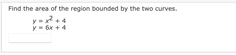 Solved Find the area of the region bounded by the two | Chegg.com