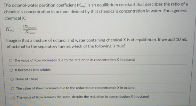 Solved The octanol-water partition coefficient (Kow) is an | Chegg.com
