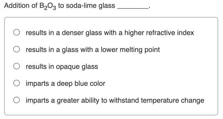 Solved Addition of B2O3 to soda-lime glass results in a | Chegg.com