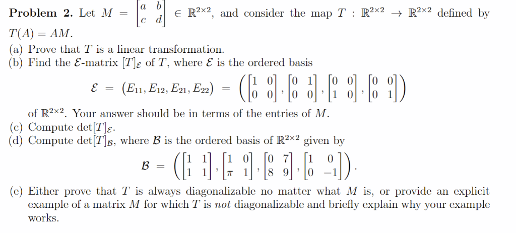 Solved Problem 2. Let M = e R2x2, and consider the map T : | Chegg.com