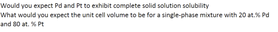 Solved Would you expect Pd and Pt to exhibit complete solid | Chegg.com