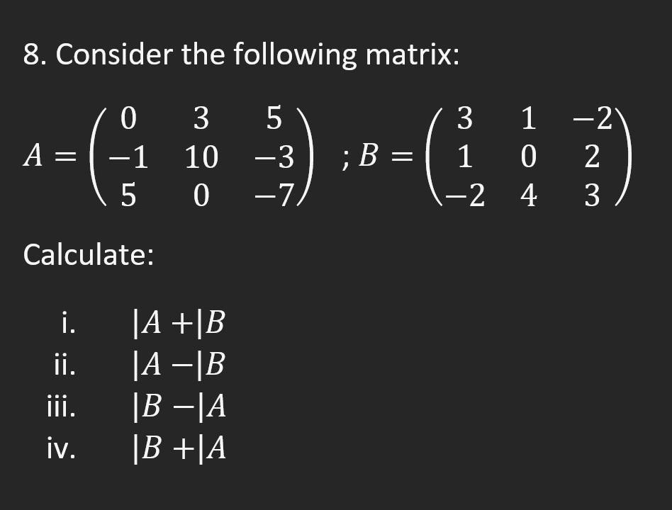 Solved 8. Consider the following matrix: | Chegg.com