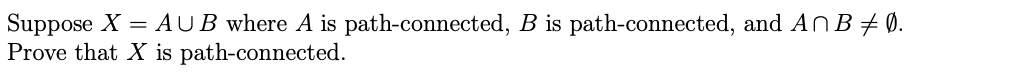 Solved Suppose X=A∪B where A is path-connected, B is | Chegg.com