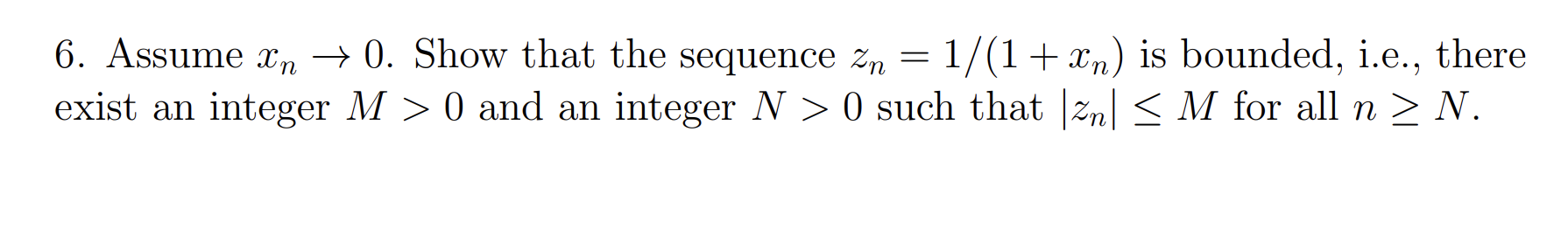 Solved Assume xn → 0. Show that the sequence zn = 1/(1 + xn) | Chegg.com