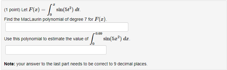 Solved (1 point) Let F(x)=∫0xsin(5t2)dt. Find the MacLaurin | Chegg.com