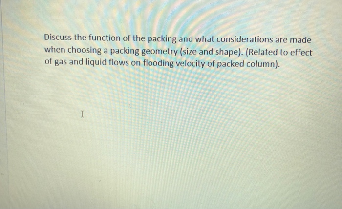 Solved Discuss the function of the packing and what | Chegg.com