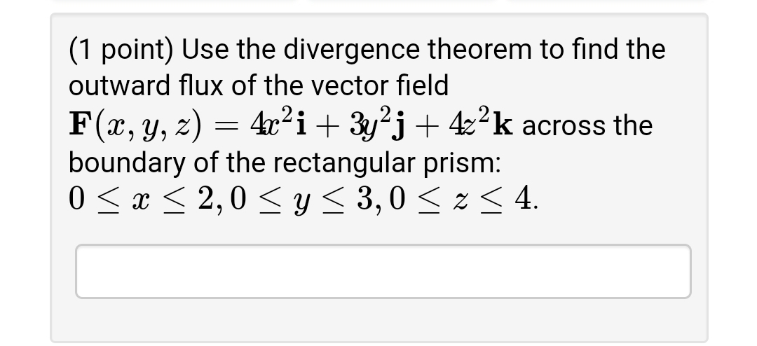 Solved (1 point) Use the divergence theorem to find the | Chegg.com