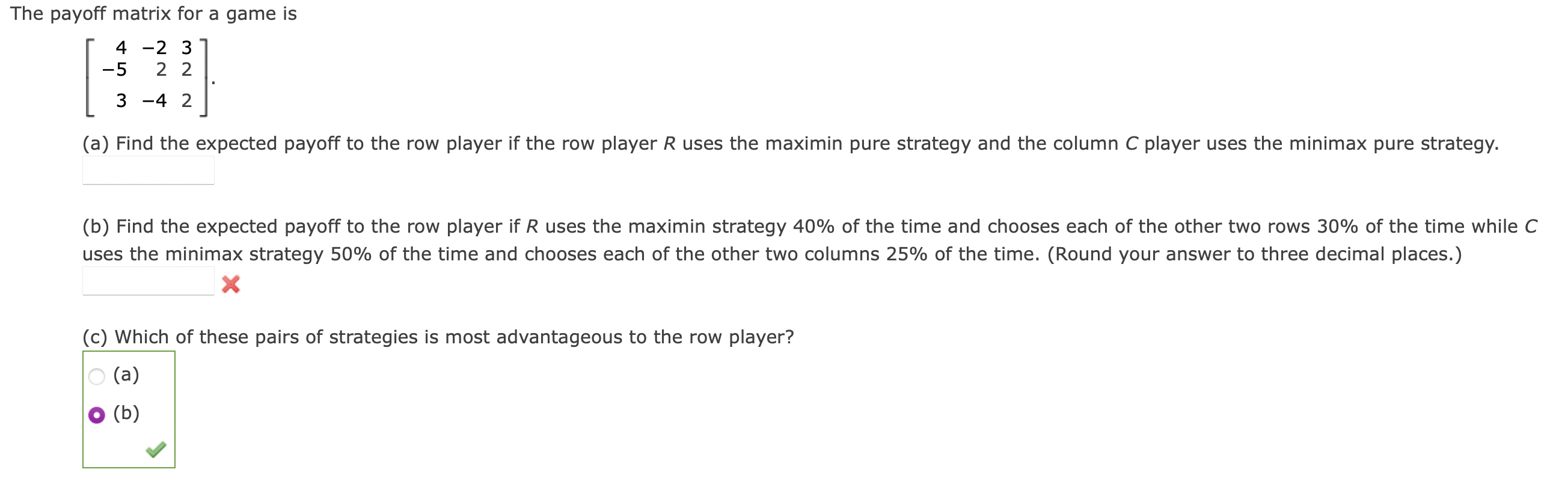 Solved The payoff matrix for a game is ⎣⎡4−53−22−4322⎦⎤. (a) | Chegg.com
