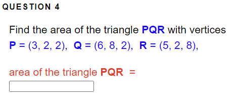 Solved QUESTION 4 Find the area of the triangle PQR with | Chegg.com