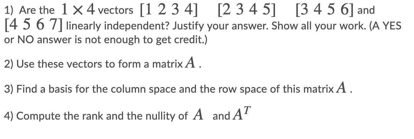 Solved 1) Are the 1 x 4 vectors [1 2 3 4] [2 3 4 5] [3 4 5 | Chegg.com