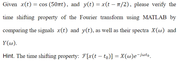 Solved Given x(t)=cos(50πt), and y(t)=x(t−π/2), please | Chegg.com Solved Given x(t)=cos(50πt), and y(t)=x(t−π/2), please | Chegg.com
