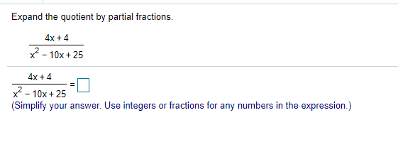 Solved Expand the quotient by partial fractions. 4x + 4 x2 - | Chegg.com