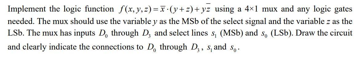 Solved Implement the logic function f(x, y, z)= x.(y+z)+ yz | Chegg.com