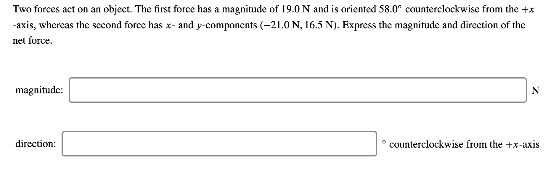 Solved Two Forces Act On An Object The First Force Has A