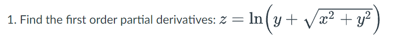 Solved 1. Find the first order partial derivatives: | Chegg.com