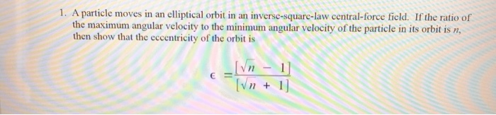 Solved 1. A particle moves in an elliptical orbit in an | Chegg.com