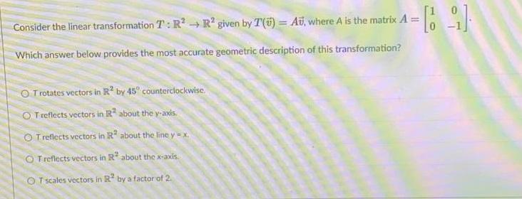 Solved = 6 -2] Consider the linear transformation T:R? → Rº | Chegg.com