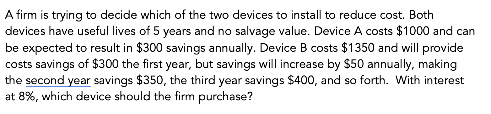 Solved A firm is trying to decide which of the two devices | Chegg.com
