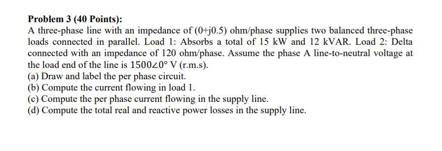 Solved Problem 3 (40 Points): A three-phase line with an | Chegg.com