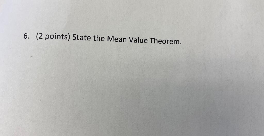 Solved 6. (2 points) State the Mean Value Theorem. | Chegg.com
