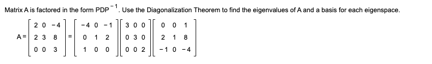 Solved Matrix A is factored in the form PDP Use the | Chegg.com