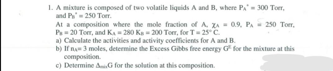 Solved 1. A mixture is composed of two volatile liquids A | Chegg.com