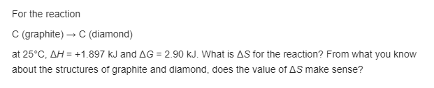 Solved For the reaction C (graphite) → (diamond) at 25°C, AH | Chegg.com