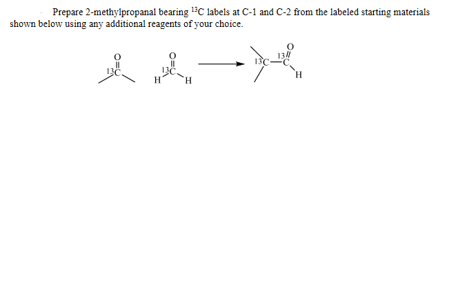 Solved Prepare 2-methylpropanal bearing 15C labels at C-1 | Chegg.com