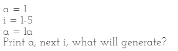 Solved a=1i=1−5a=1a Print a, next i, what will generate? | Chegg.com