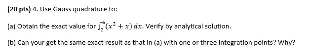 Solved (20 pts) 4. Use Gauss quadrature to: (a) Obtain the | Chegg.com