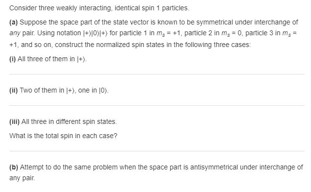 Solved Consider three weakly interacting, identical spin 1 | Chegg.com