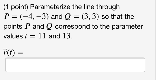 Solved (1 point) Parameterize the line through P=(-4, -3) | Chegg.com